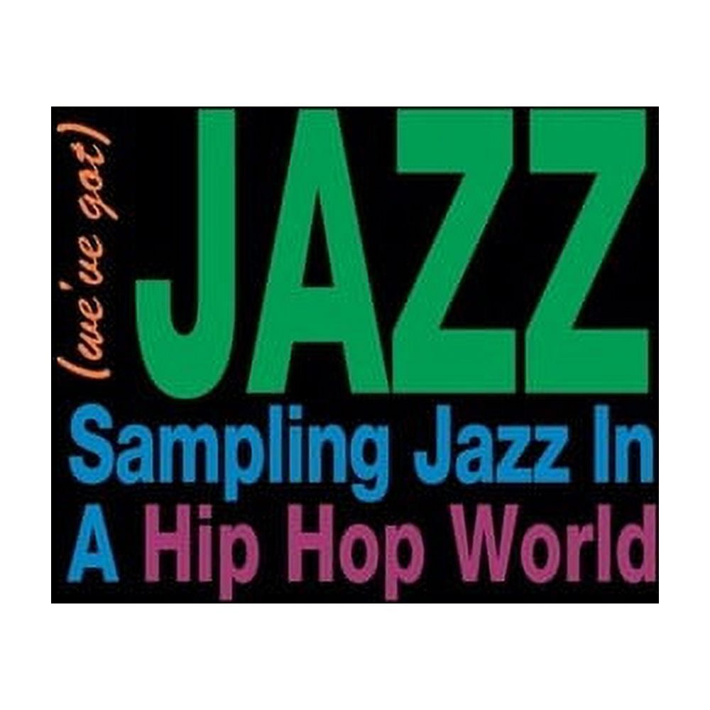 Various Artists - We've Got Jazz: Sampling Jazz In A Hip Hop World ...