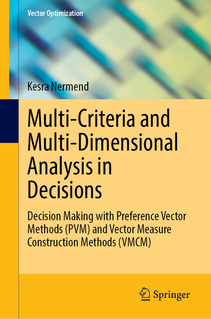 Vector Optimization Multi-Criteria and Multi-Dimensional Analysis in Decisions: Decision Making ...