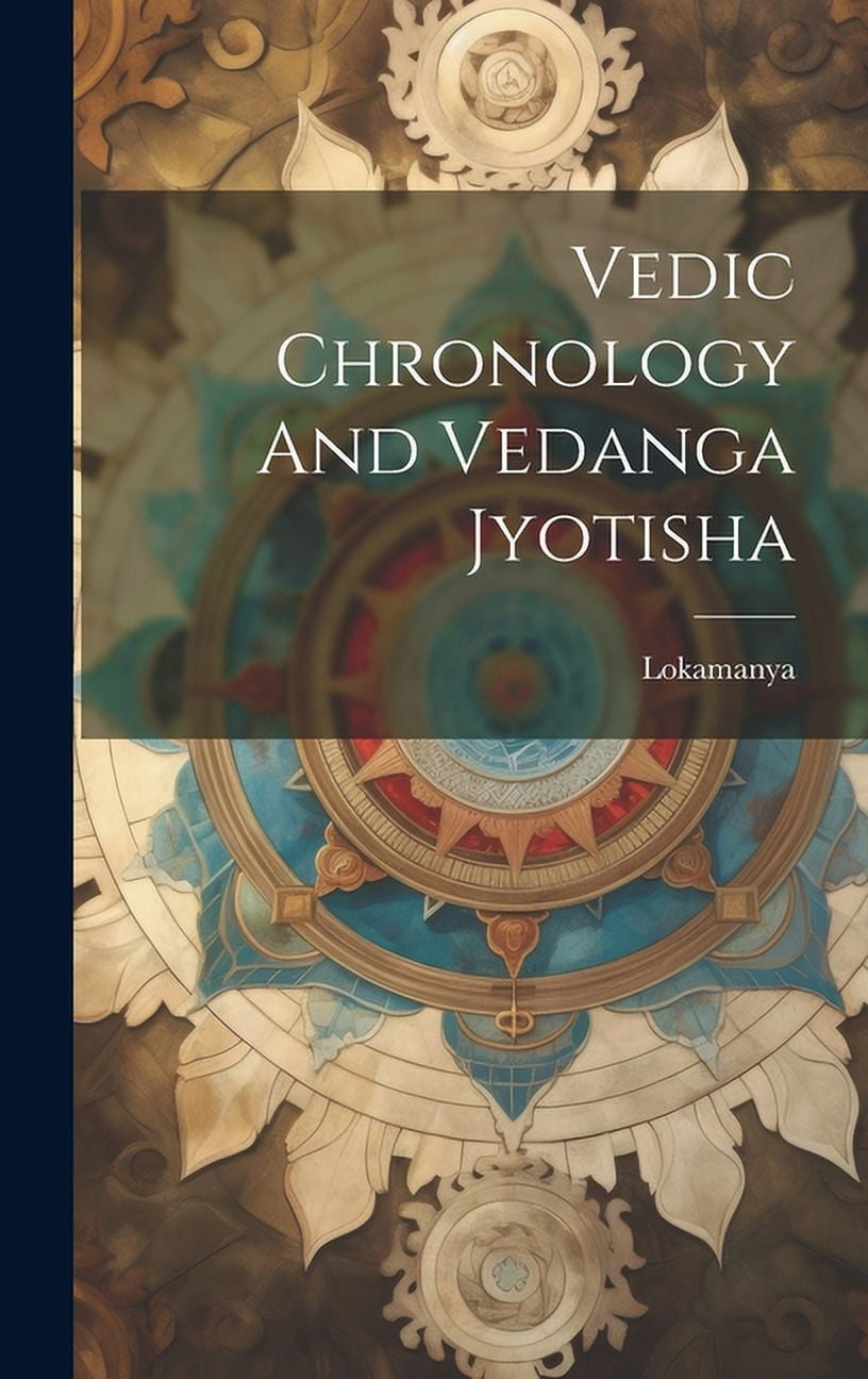 Vedic Chronology And Vedanga Jyotisha (Hardcover) - Walmart.com