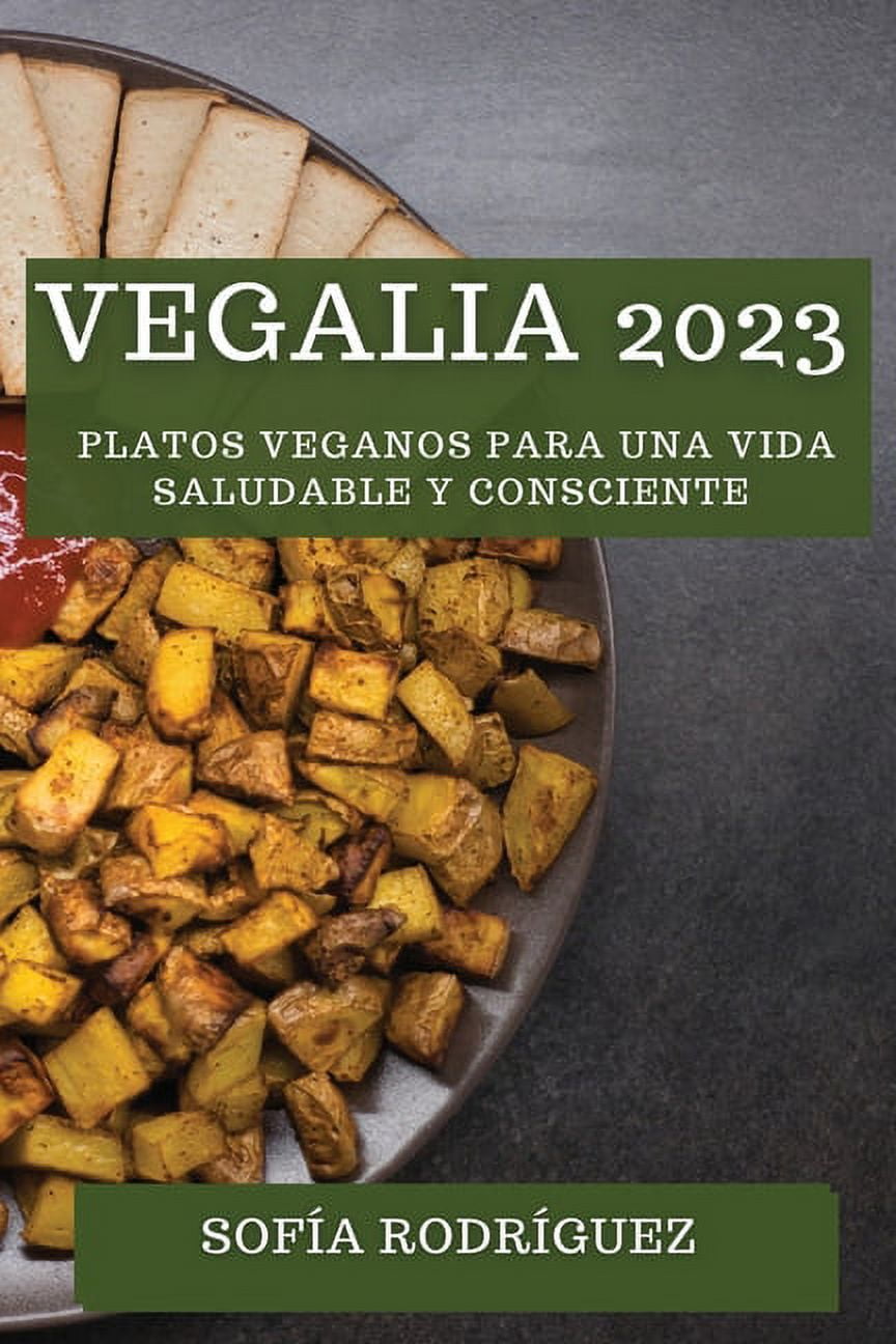 Vegalia 2023: Platos Veganos para una Vida Saludable y Consciente ...