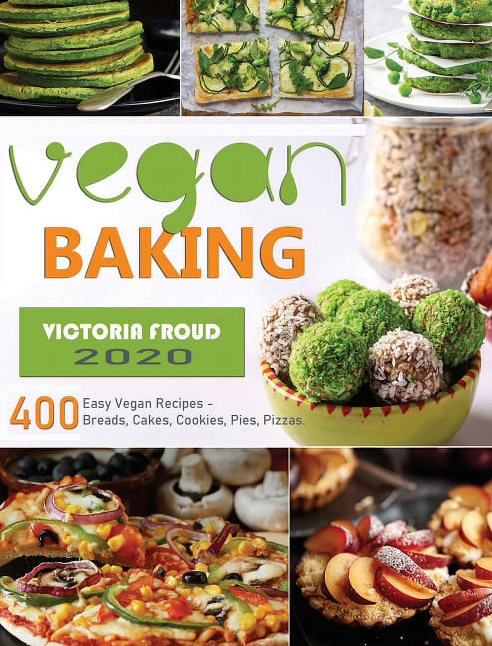Vegan Baking: 400 Easy Vegan Recipes - Breads, Cakes, Cookies, Pies ...