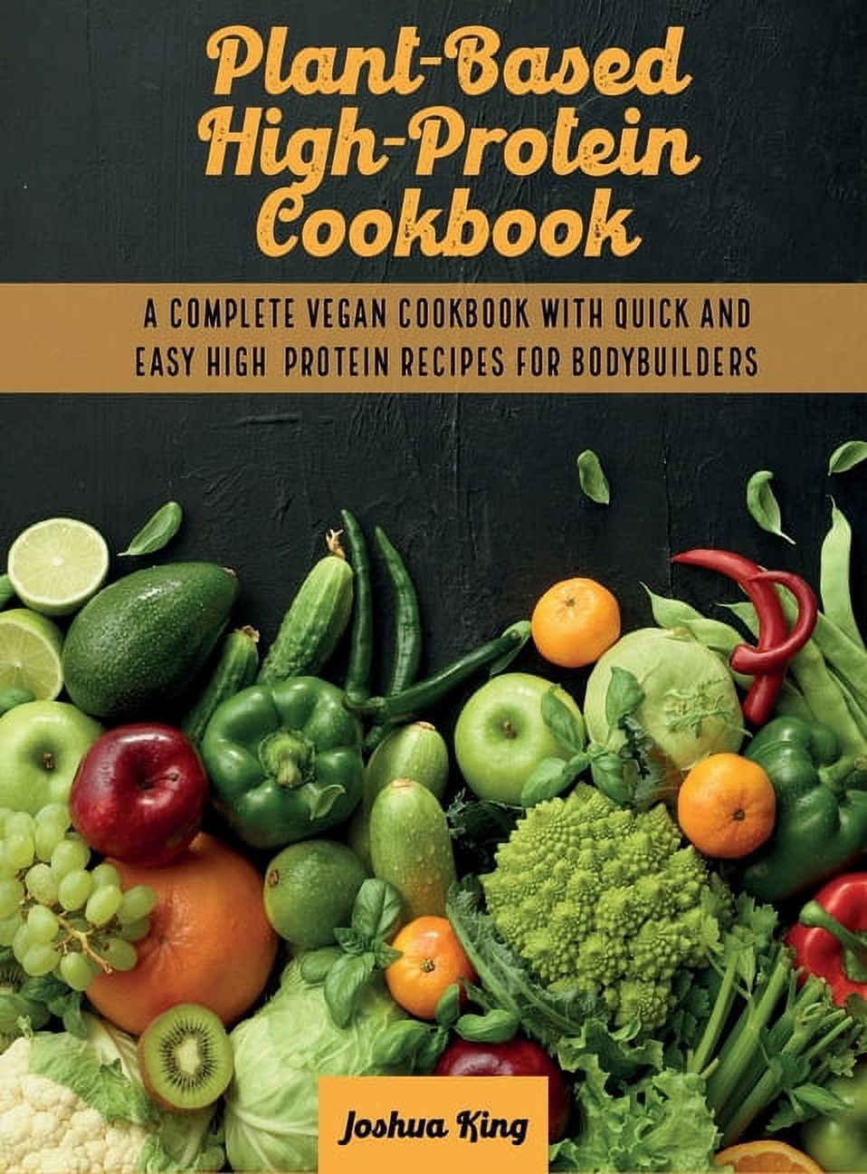 Vegan Cookbook Plant-Based High- Protein Cookbook: A Complete Vegan ...