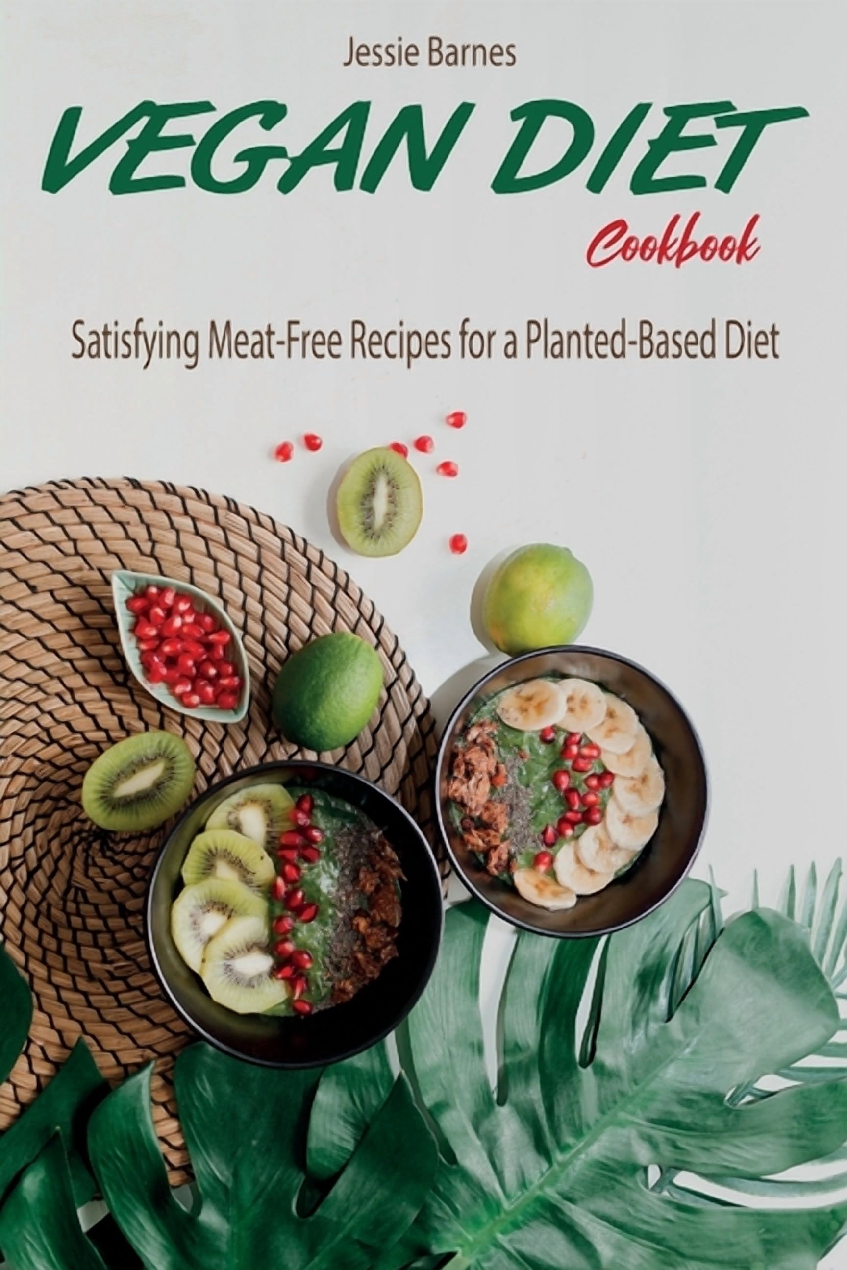 Vegan Diet Cookbook : Satisfying Meat-Free Recipes for a Planted-Based ...