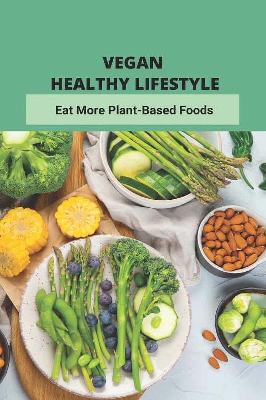 Vegan Healthy Lifestyle: Eat More Plant-Based Foods: Full Day Of Vegan ...