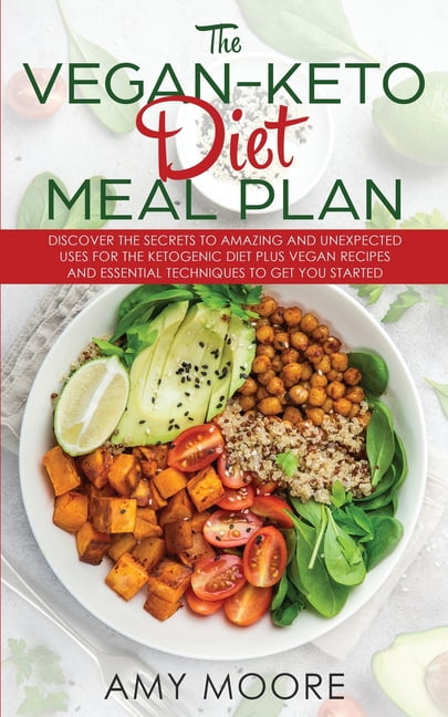 The Vegan Keto Diet Meal Plan: Discover the Secrets to Amazing and ...