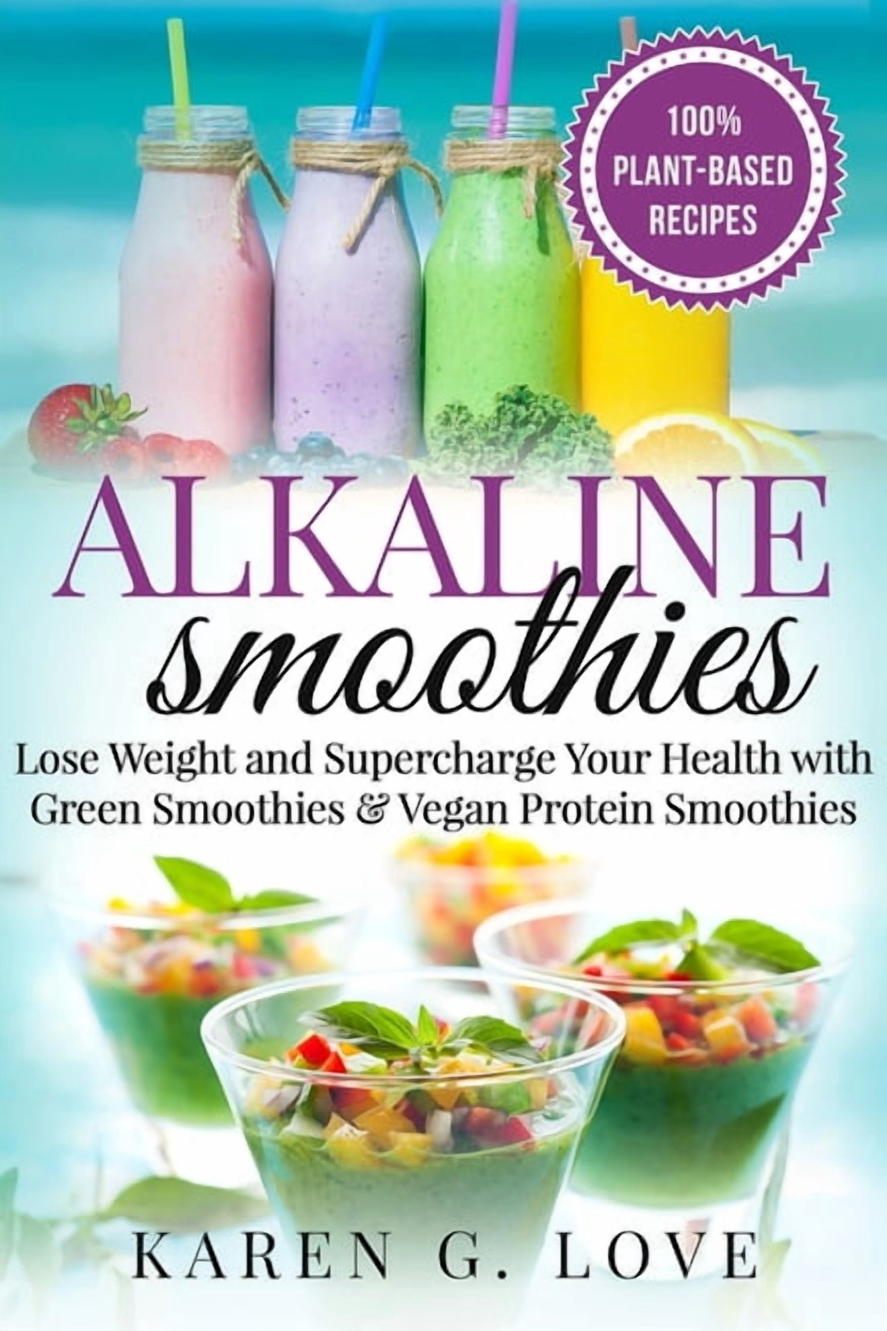 Vegan, Plant-Based, Alkaline Alkaline Smoothies: Lose Weight ...