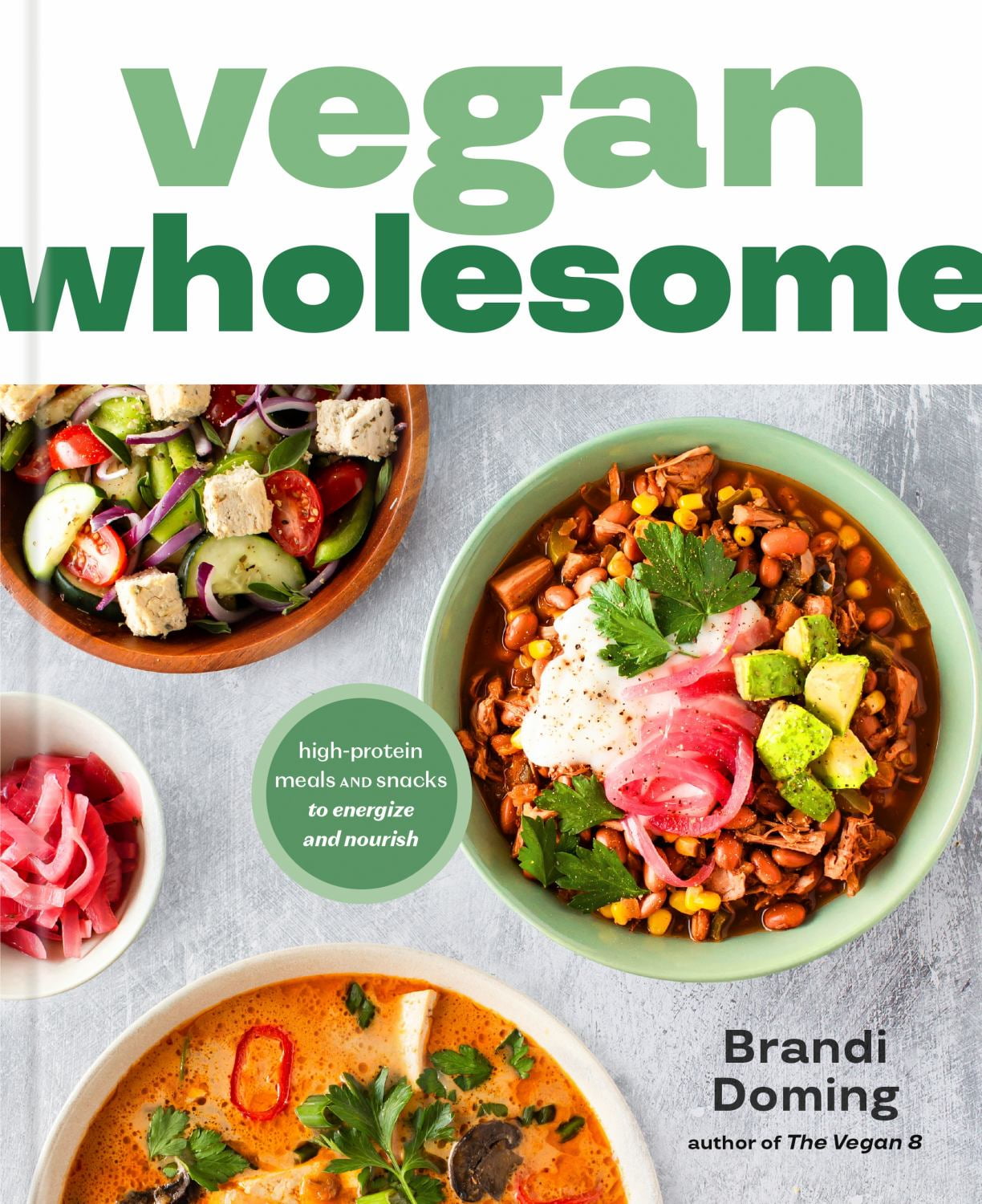 Brandi Doming: Vegan Wholesome: High-Protein Meals and Snacks to ...