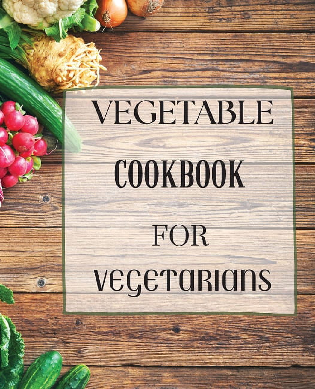 Vegetable Cookbook for Vegetarians, (Paperback) - Walmart.com