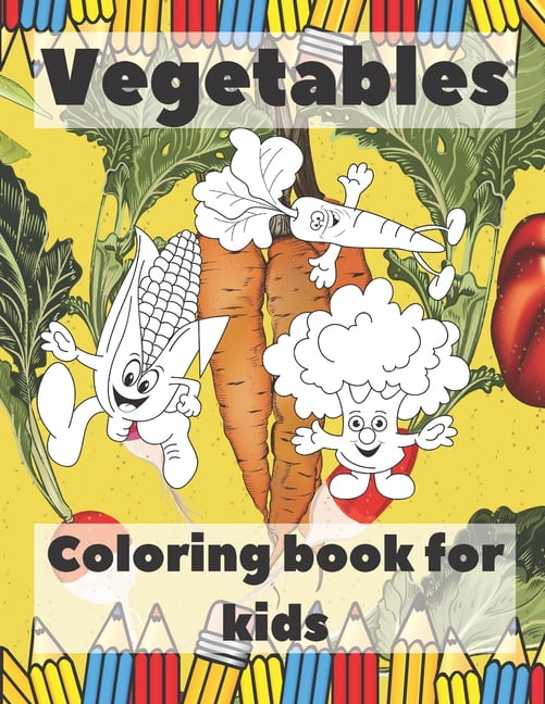 Vegetables Coloring Book For Kids: Healthy Food Coloring Book; Children ...