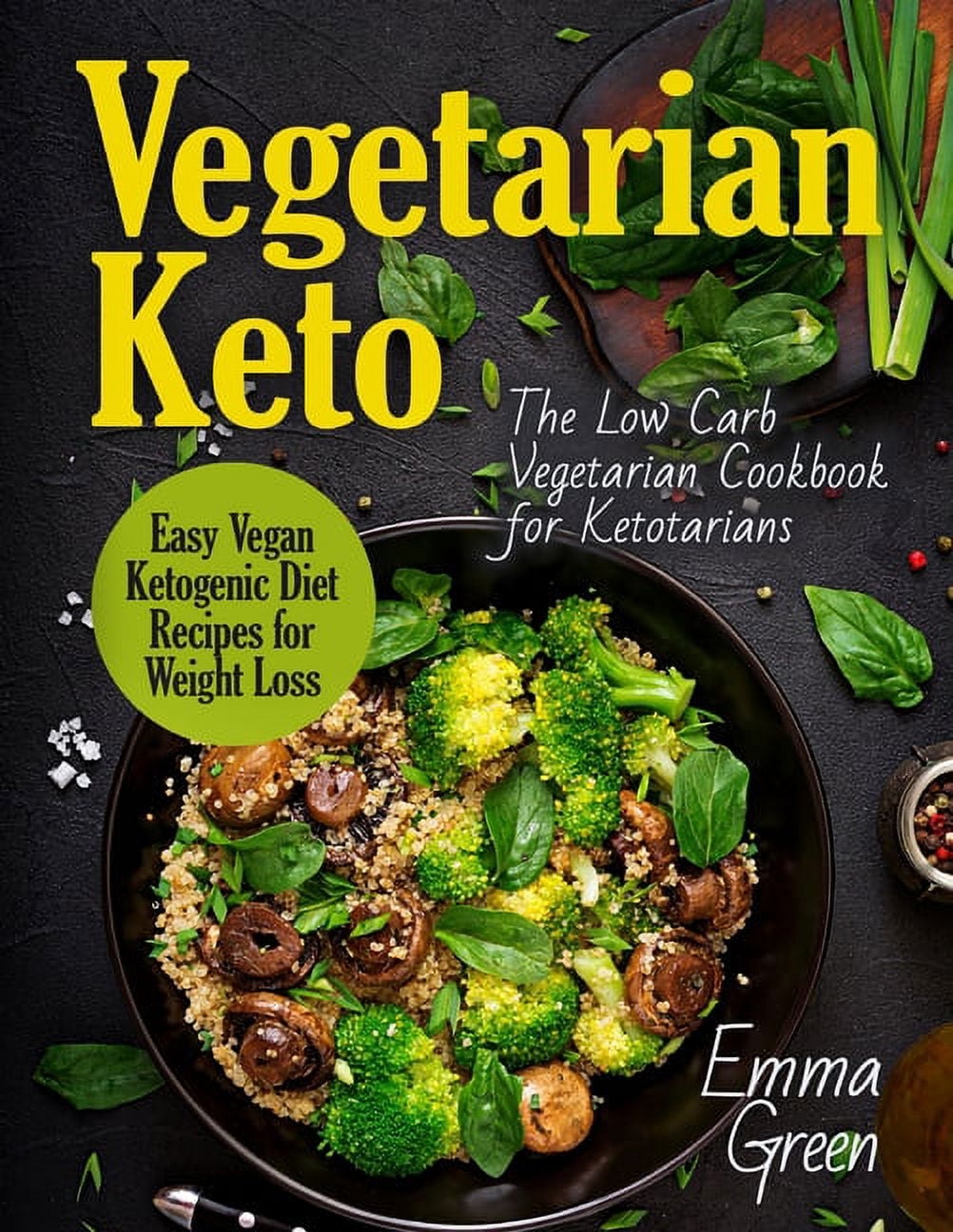 Vegetarian Keto: The Low Carb Vegetarian Cookbook for Ketotarians. Easy Vegan Ketogenic Diet ...
