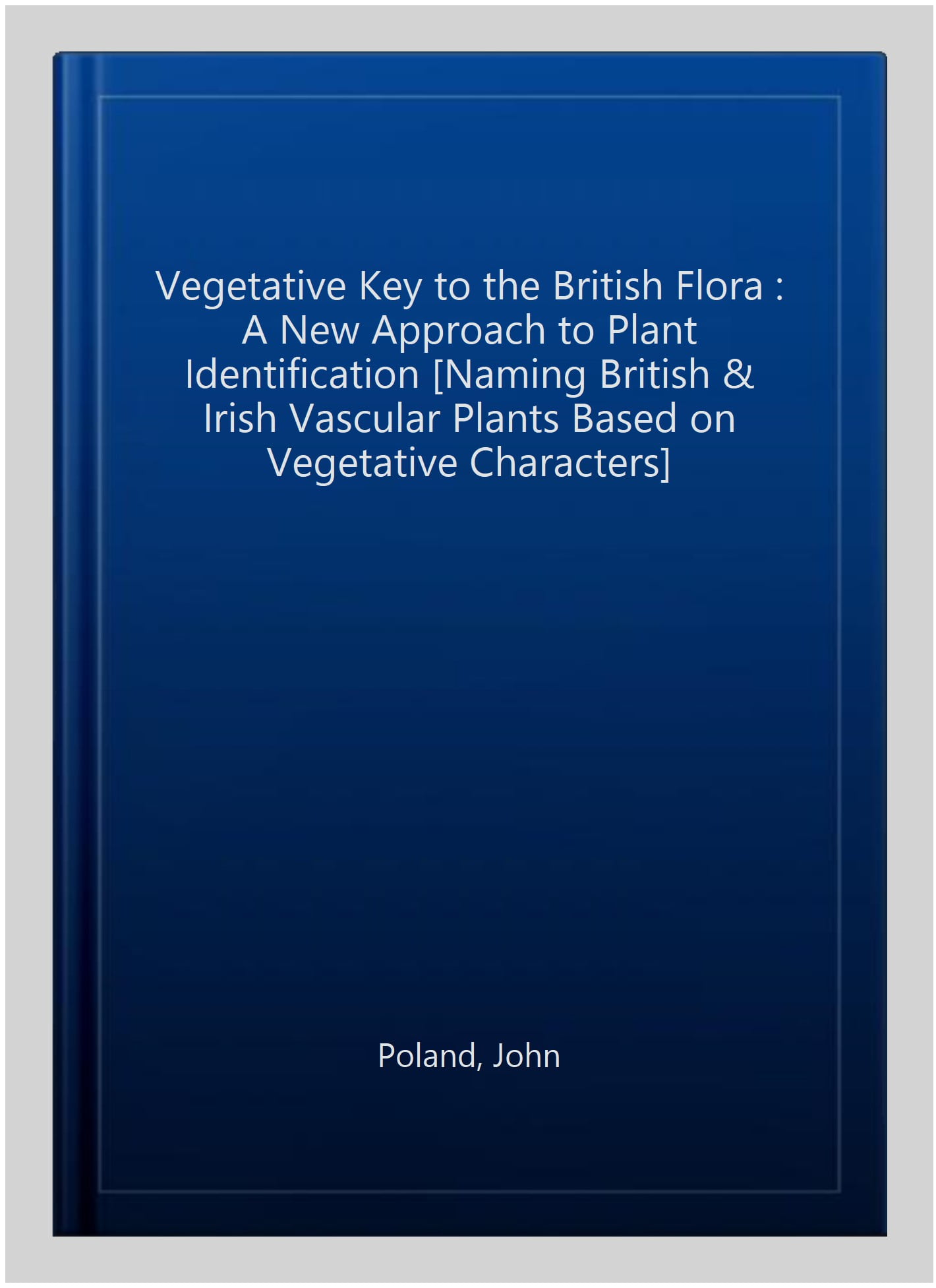 Vegetative Key to the British Flora : A New Approach to Plant ...