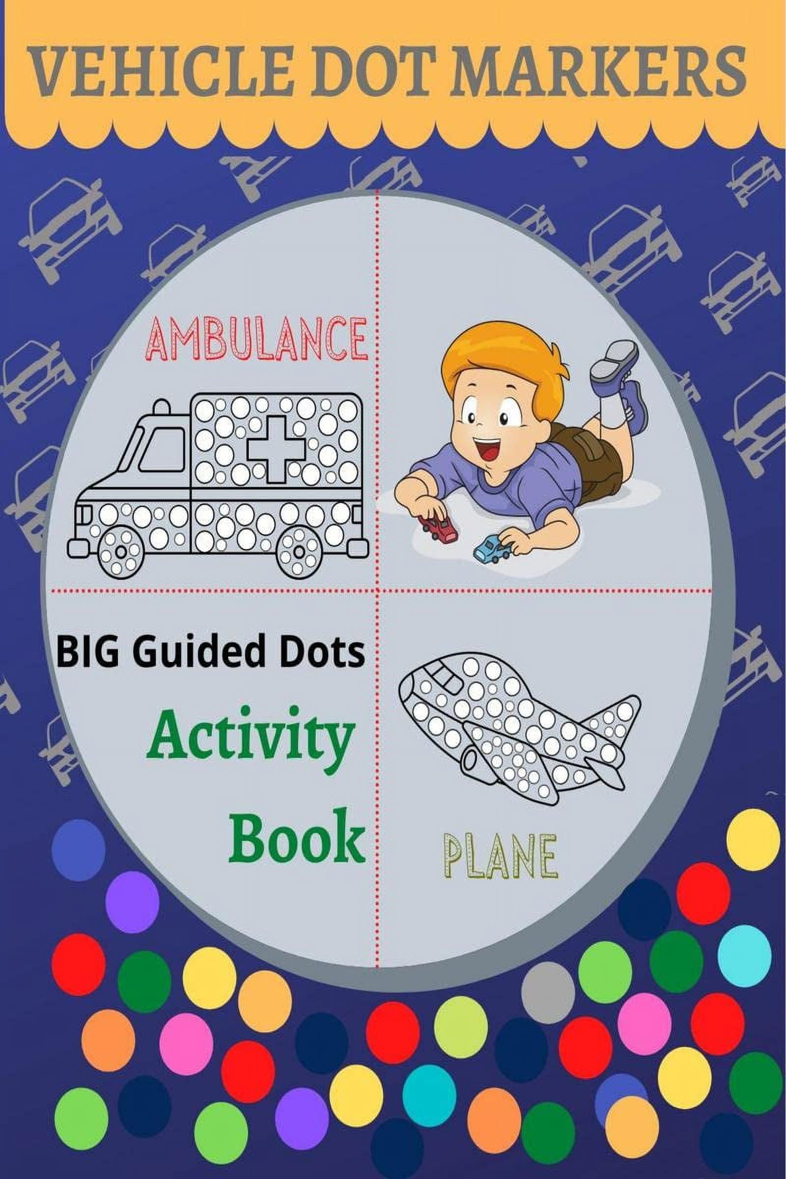 Vehicle Dot Markers Activity Book : Easy guided big dots transportation ...