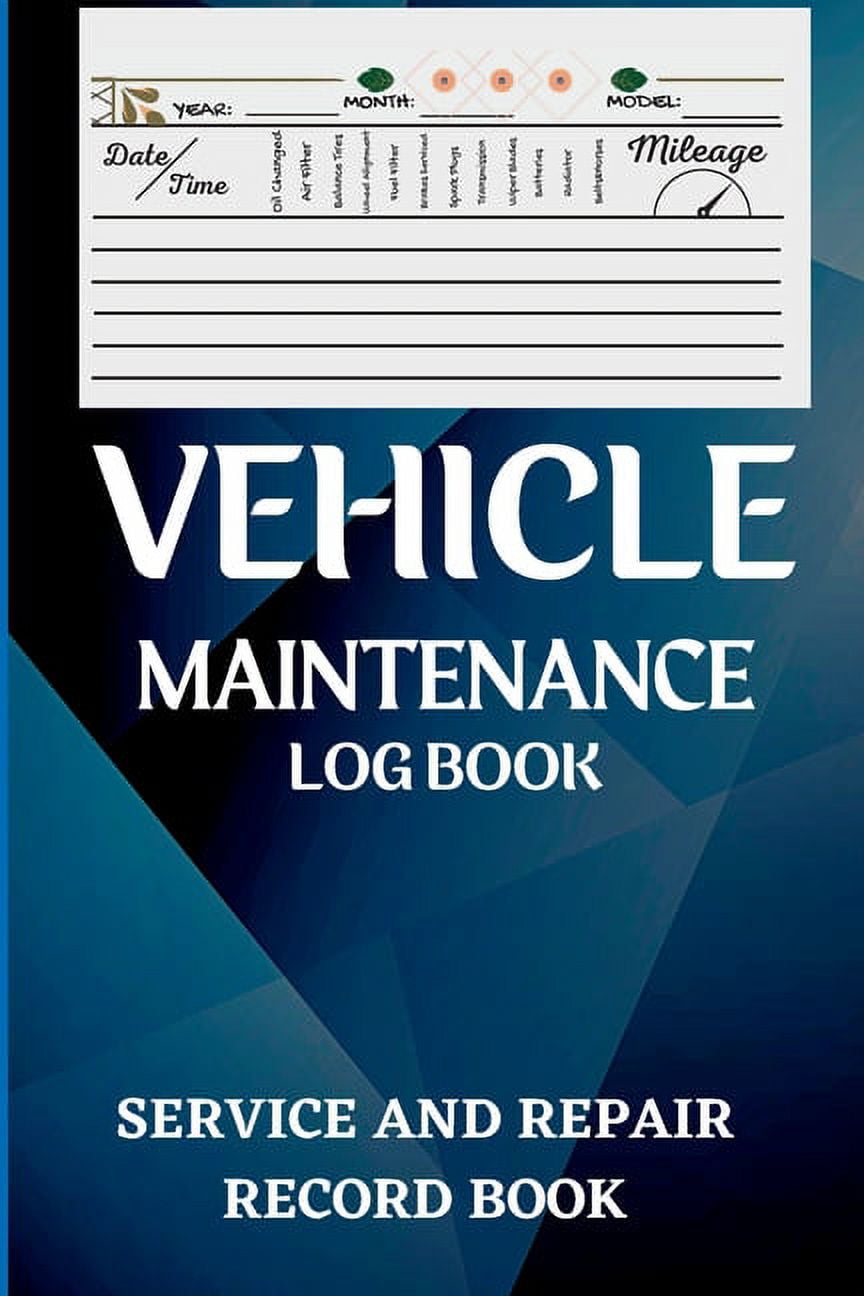 Vehicle Maintenance Log Book: Oil Change Log Book, Vehicle and ...