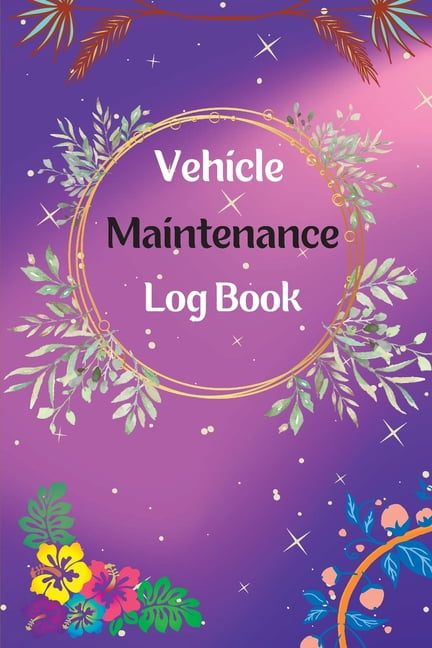 Vehicle Maintenance Log Book: Service And Repair Log Book Car ...