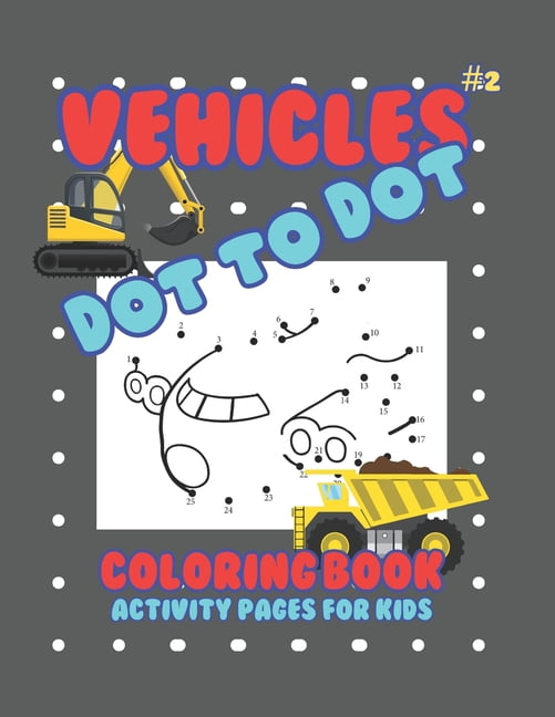 Vehicles Dot to Dot Coloring Book: Activity Pages For Kids, (Paperback ...