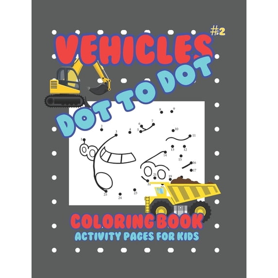 Vehicles Dot to Dot Coloring Book: Activity Pages For Kids, (Paperback ...