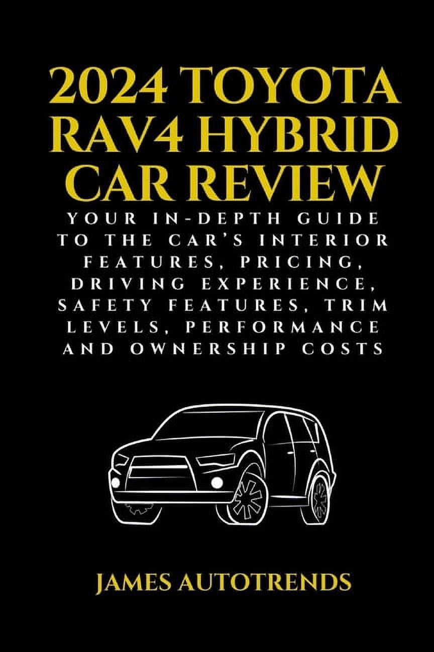 Vehicles Reviews & Companion Guides: 2024 Toyota Rav4 Hybrid Car Review ...