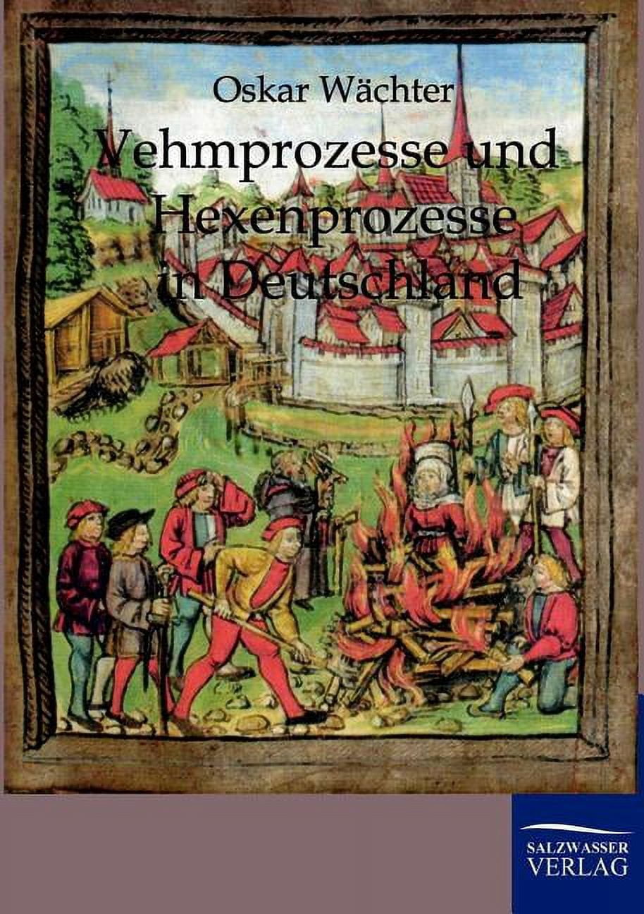 Vehmgerichte und Hexenprozesse in Deutschland (Paperback) - Walmart.com