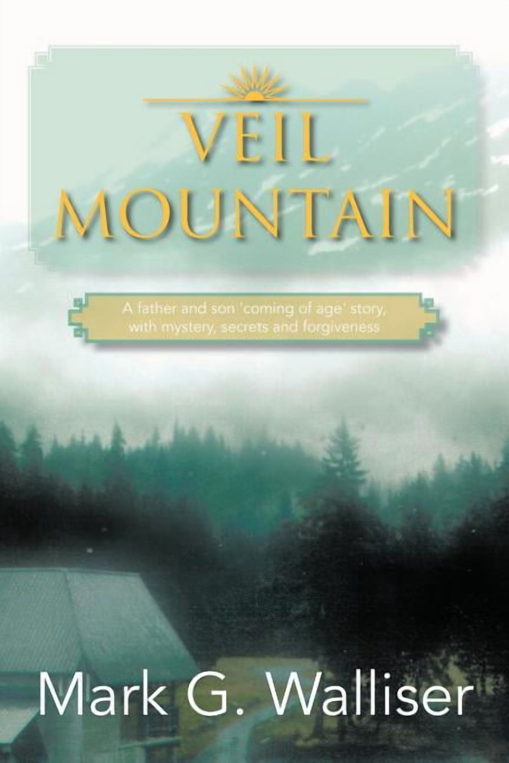 Veil Mountain : A Father and Son Coming of Age Story, With Mystery ...