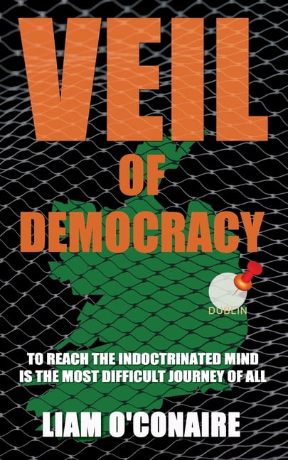 Veil of Democracy: To Reach the Indoctrinated Mind Is the Most ...