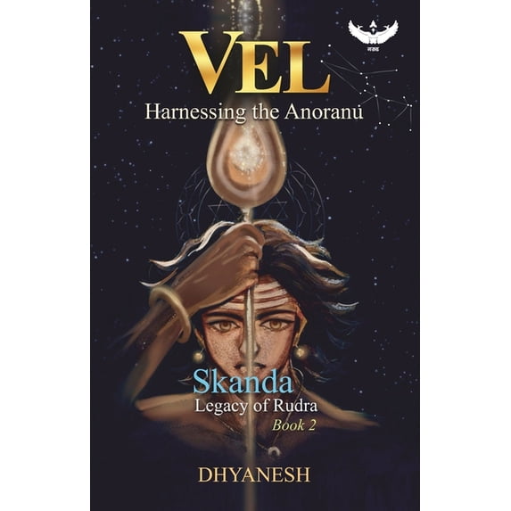 Vel: Harnessing the Anoranu Skanda Legacy of Rudra Book- 2, (Paperback ...