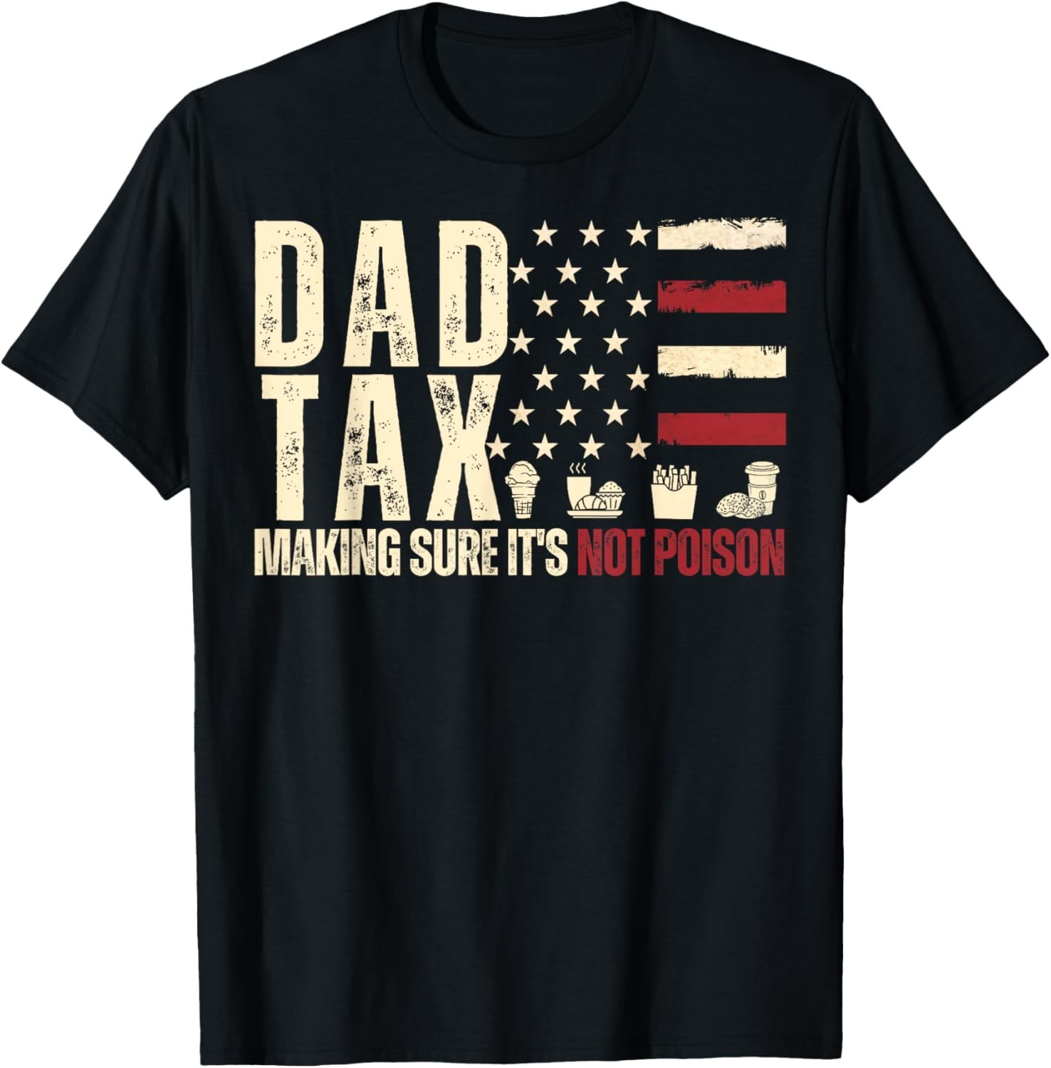 Velto Dad Tax Making Sure It's Not Poison USA Flag Daddy Tax T-Shirt ...