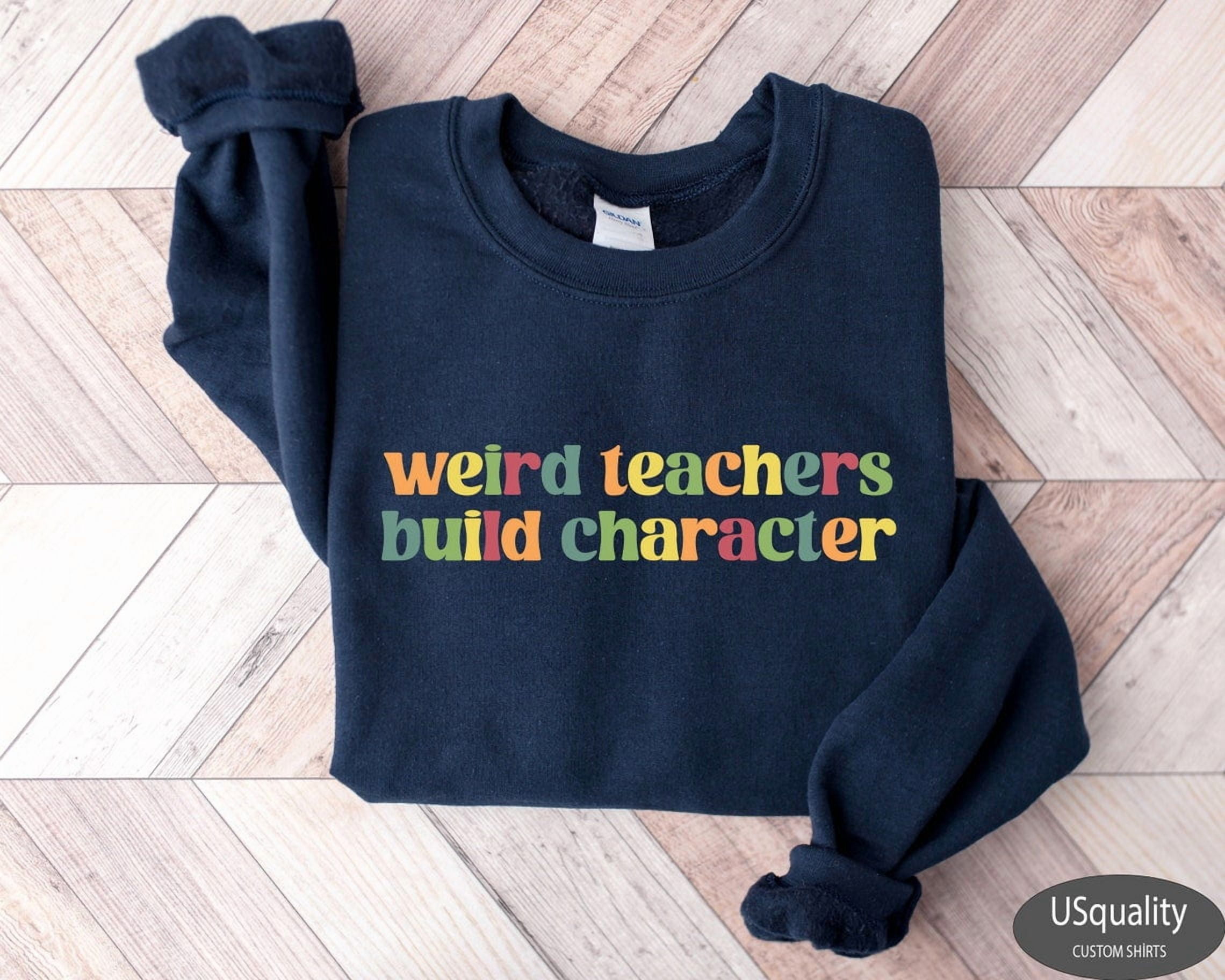 Velto Weird Teachers Build Characters, Teacher Shirt, Teacher ...