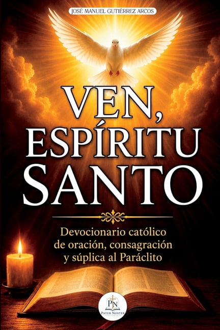 Ven, EspÃ­ritu Santo: Devocionario catÃ³lico de oraciÃ³n, consagraciÃ³n ...