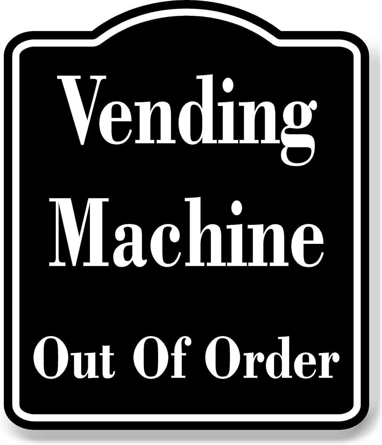Vending Machine Out Of Order BLACK Aluminum Composite Sign, 15"x18 ...