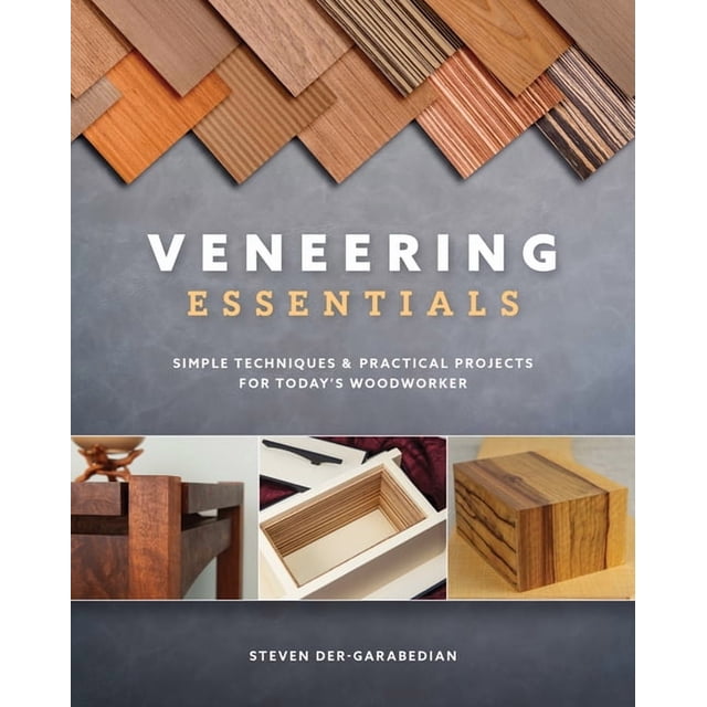 Veneering Essentials: Simple Techniques & Practical Projects for Today ...