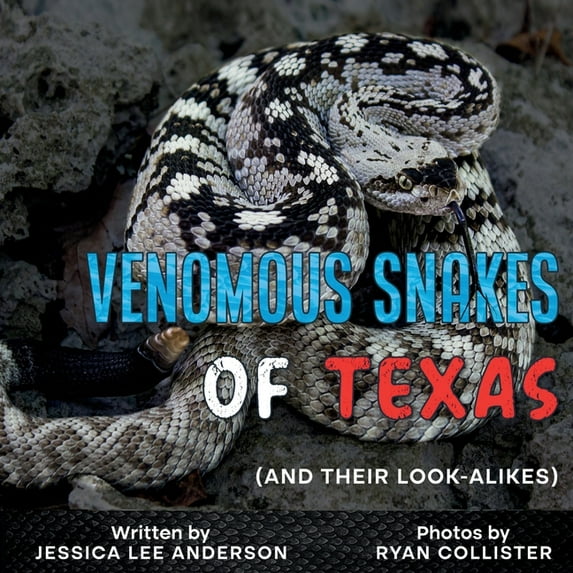 Venomous Snakes of Texas: And Their Look-Alikes: And Their Look-alikes ...