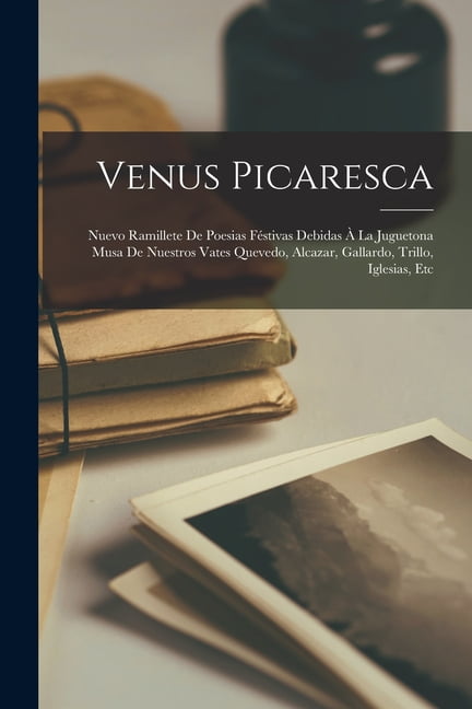 Venus Picaresca: Nuevo Ramillete De Poesias Féstivas Debidas À La Juguetona Musa De Nuestros ...