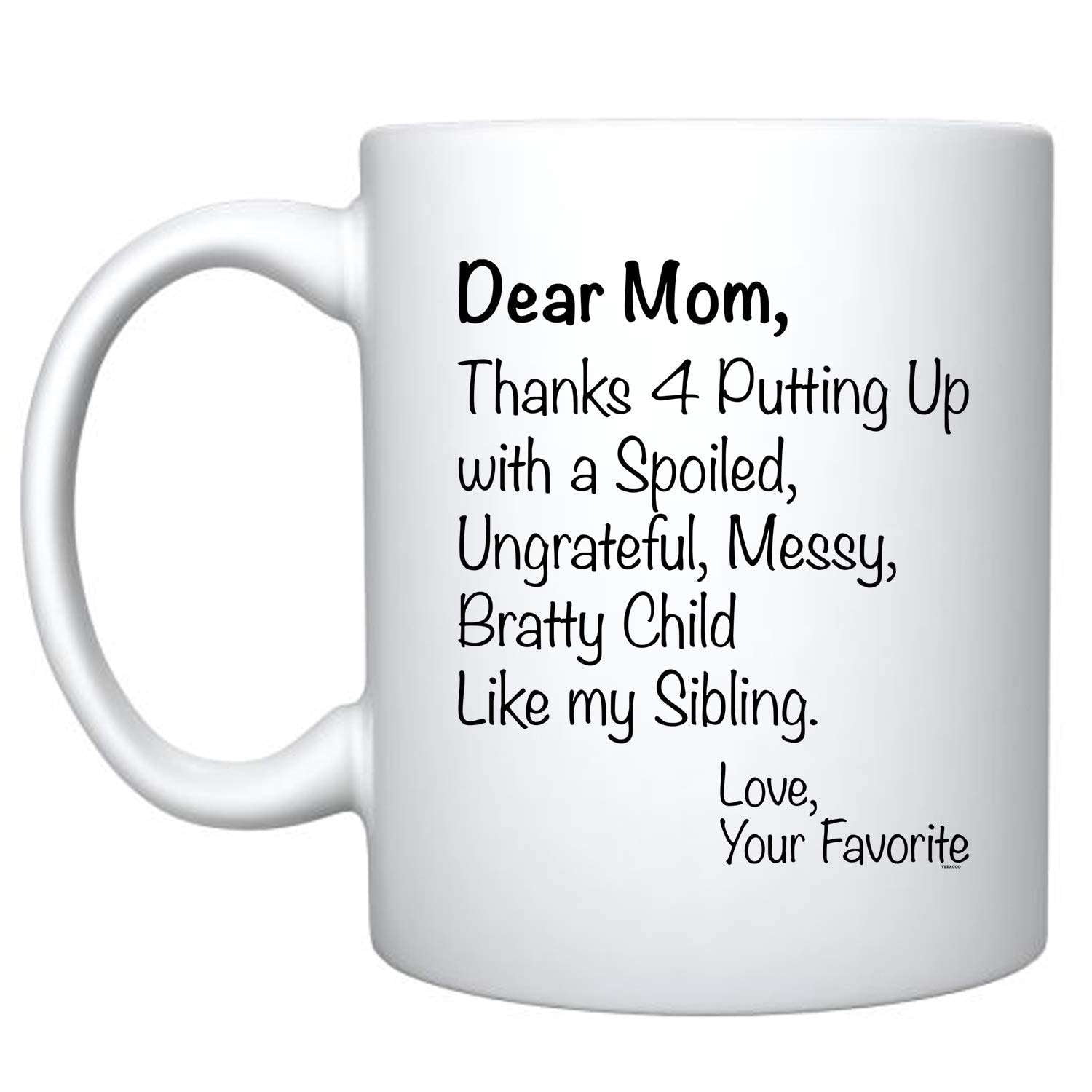 Veracco Dear Mom Thanks 4 Putting Up With A Spoiled Ungrateful Messy ...