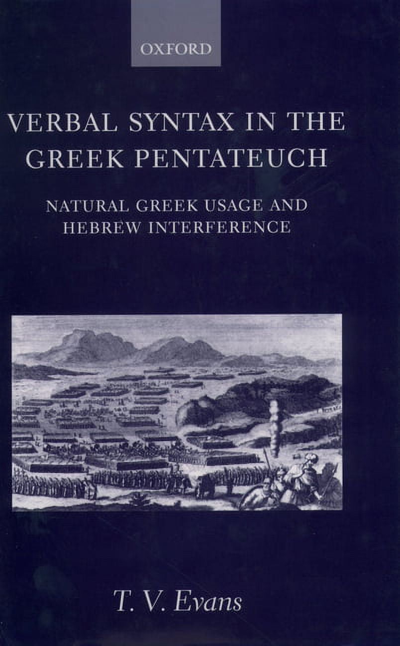 Verbal Syntax in the Greek Pentateuch: Natural Greek Usage and Hebrew ...