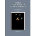 Verbos irregulares en Español (América) : A book for learning irregular ...