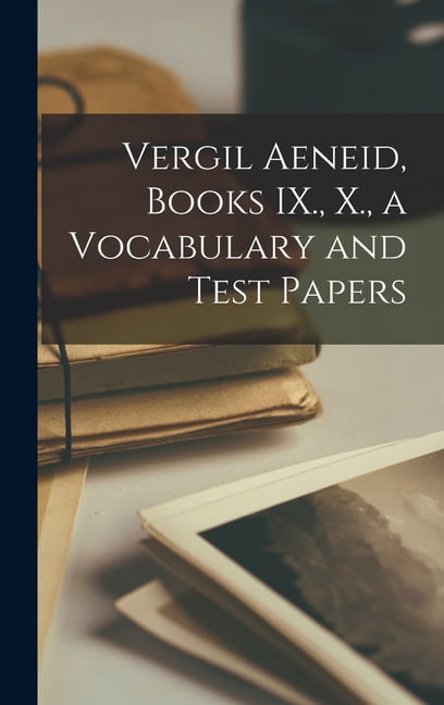 Vergil Aeneid, Books IX., X., a Vocabulary and Test Papers, (Hardcover ...