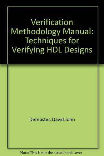 Pre-Owned Verification Methodology Manual: Techniques for Verifying HDL Designs, 9780953848218 ...