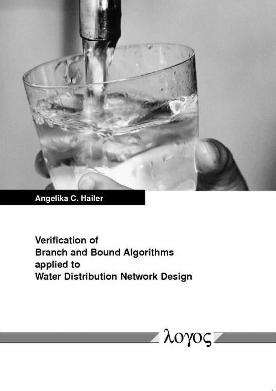 Verification Of Branch And Bound Algorithms Applied To Water Distribution Network Design