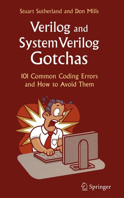 Verilog and Systemverilog Gotchas: 101 Common Coding Errors and How to Avoid Them, (Hardcover ...
