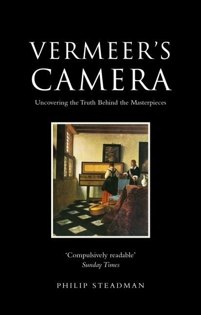 Vermeer's Camera: Uncovering the Truth behind the Masterpieces ...