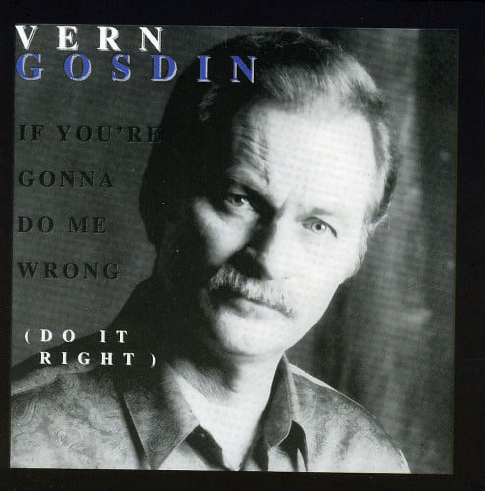 Vern Gosdin - If You're Gonna Do Me Wrong, Do It Right - Music ...