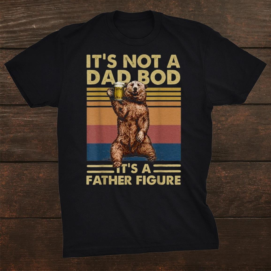 Versatile designs for all occasions, It’s Not A Dad Bod It’s A Father ...