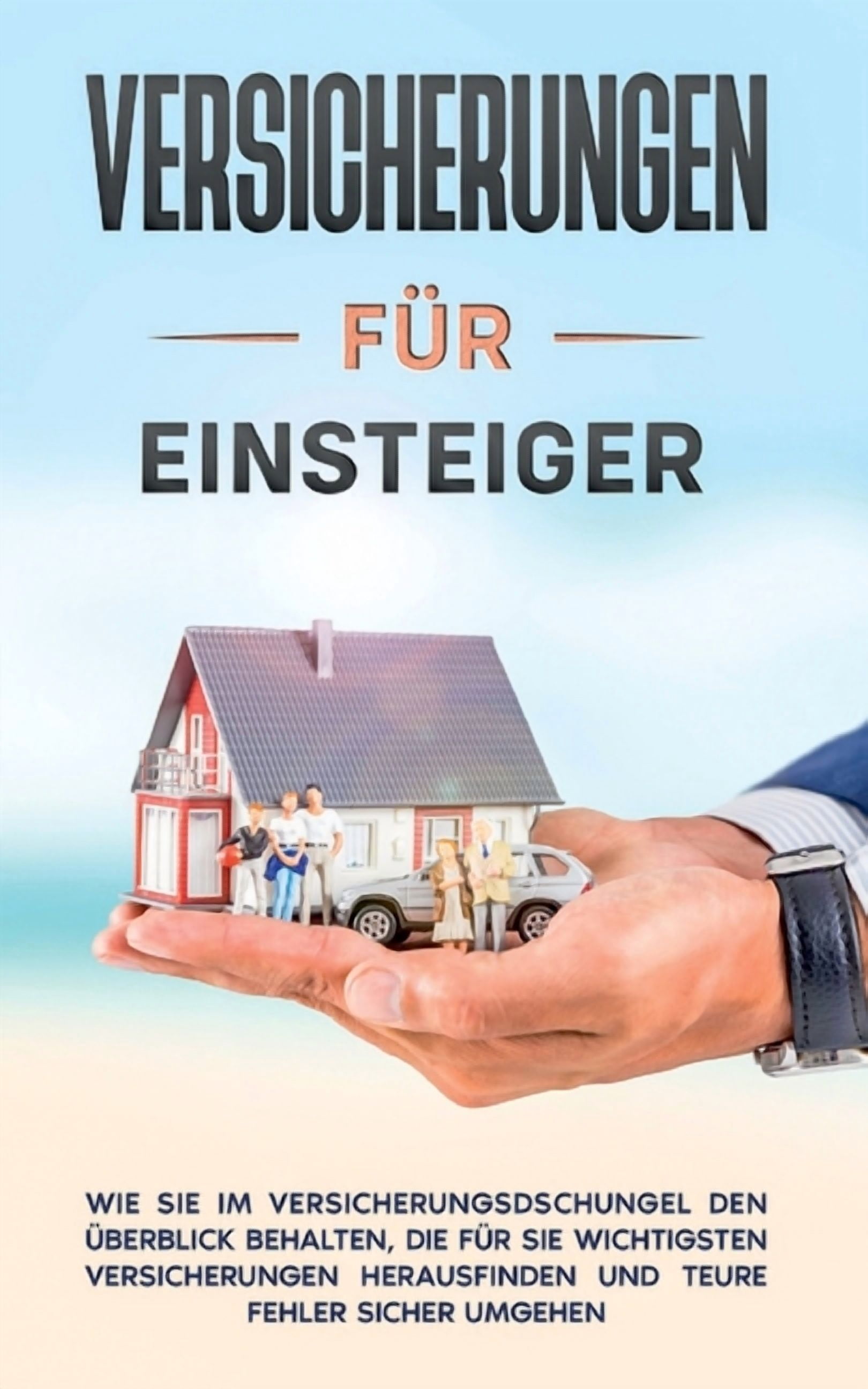 Versicherungen für Einsteiger : Wie Sie im Versicherungsdschungel den ...