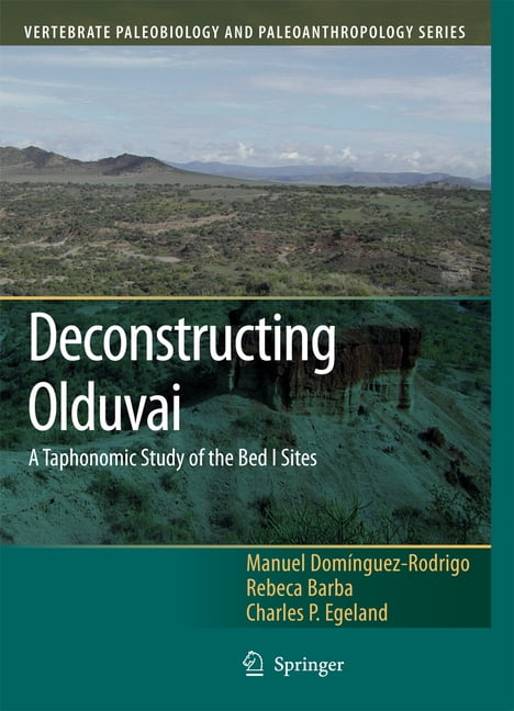Vertebrate Paleobiology and Paleoanthropology: Deconstructing Olduvai: A Taphonomic Study of the ...