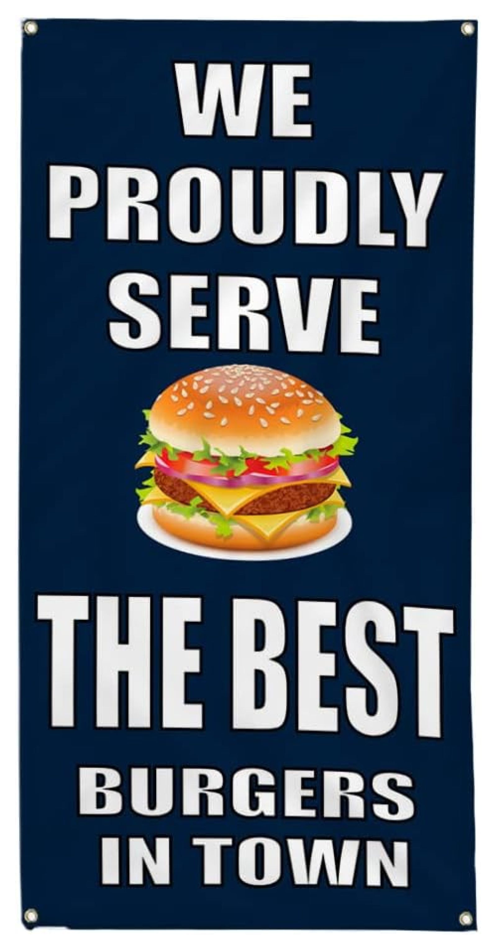 Vertical Vinyl Banner Multiple Sizes Proudly Serve The Best Burgers in ...