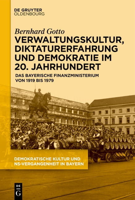 Verwaltungskultur, Diktaturerfahrung Und Demokratie Im 20. Jahrhundert ...
