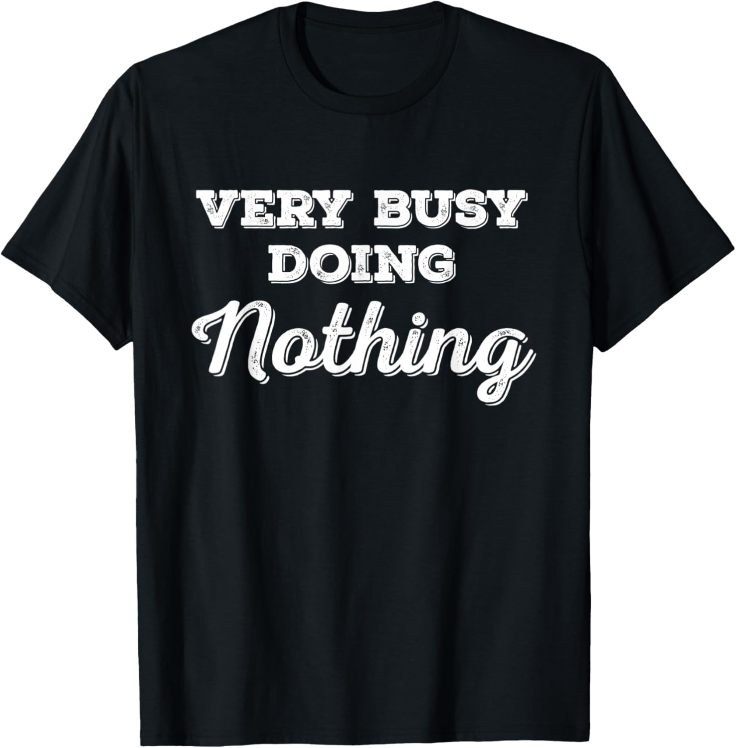Very Busy Doing Nothing Lazy Puns Joke Novelty Humor T-Shirt men and ...