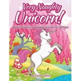 Very Naughty Unicorn! Adult Coloring Books Unicorns Edition (Paperback ...