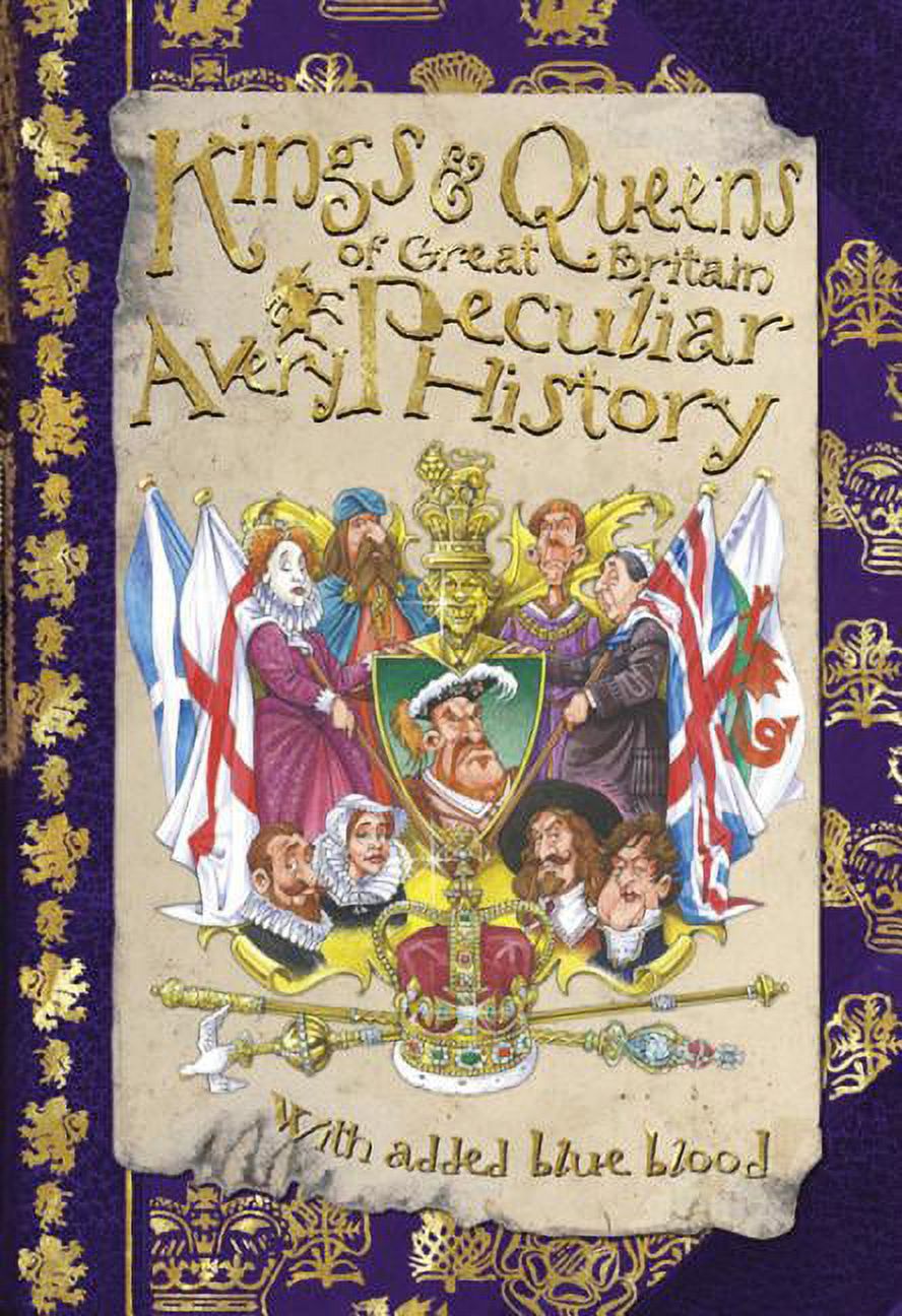 Very Peculiar History(tm): Kings & Queens of Great Britain: A Very ...