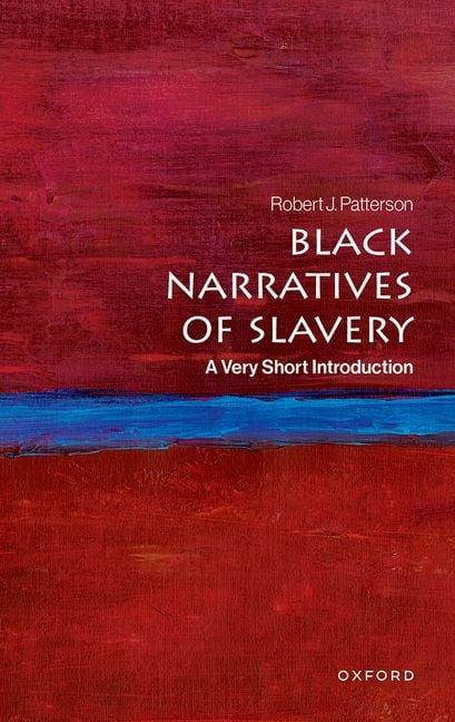 Very Short Introductions Black Narratives of Slavery: A Very Short ...